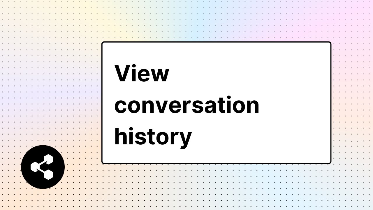 View Conversation History - YouTube