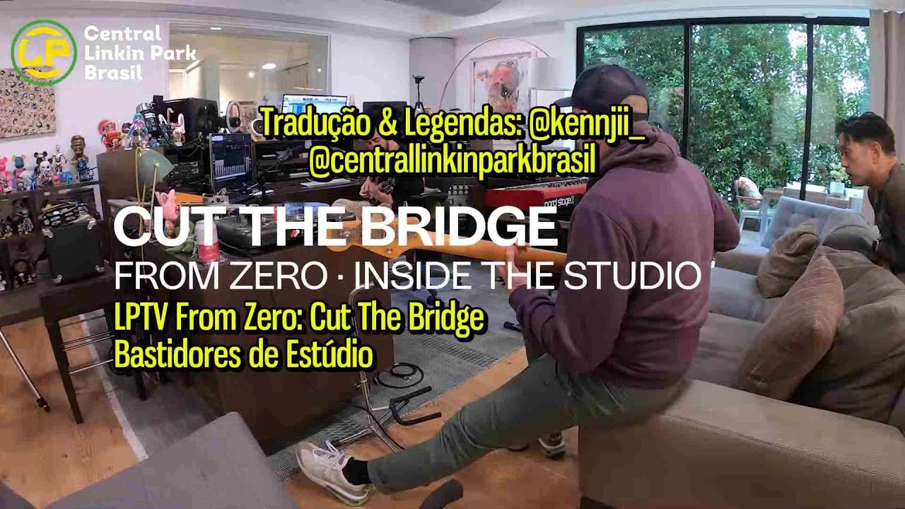 LPTV From Zero: Cut The Bridge - Bastidores de Estúdio - YouTube