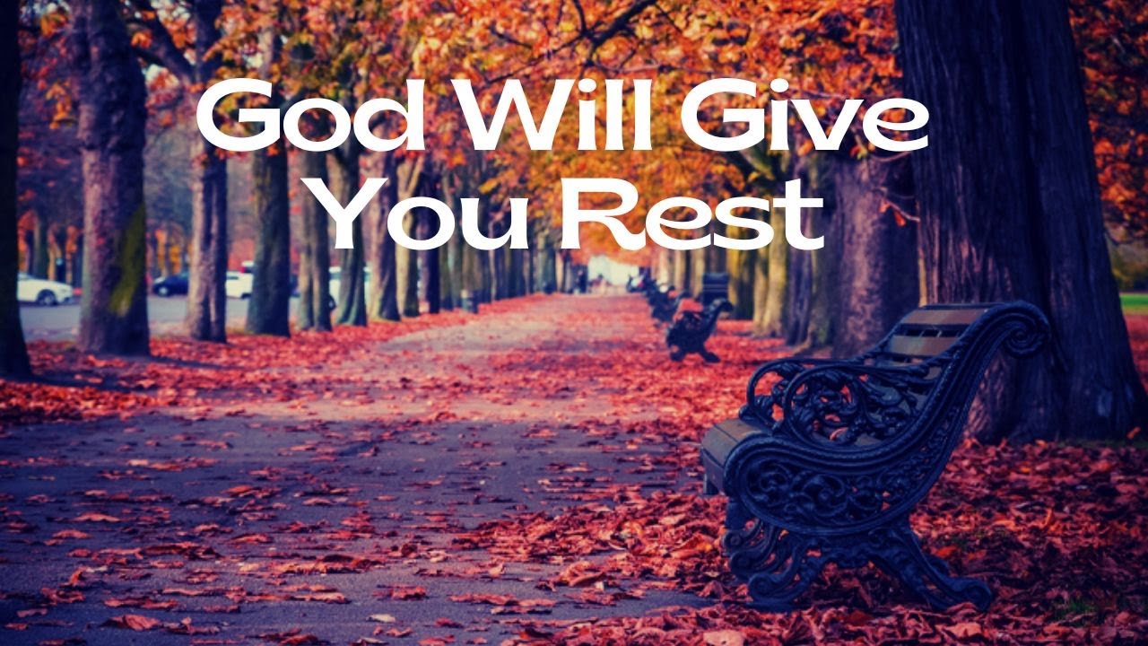 God Will Give You Rest - YouTube