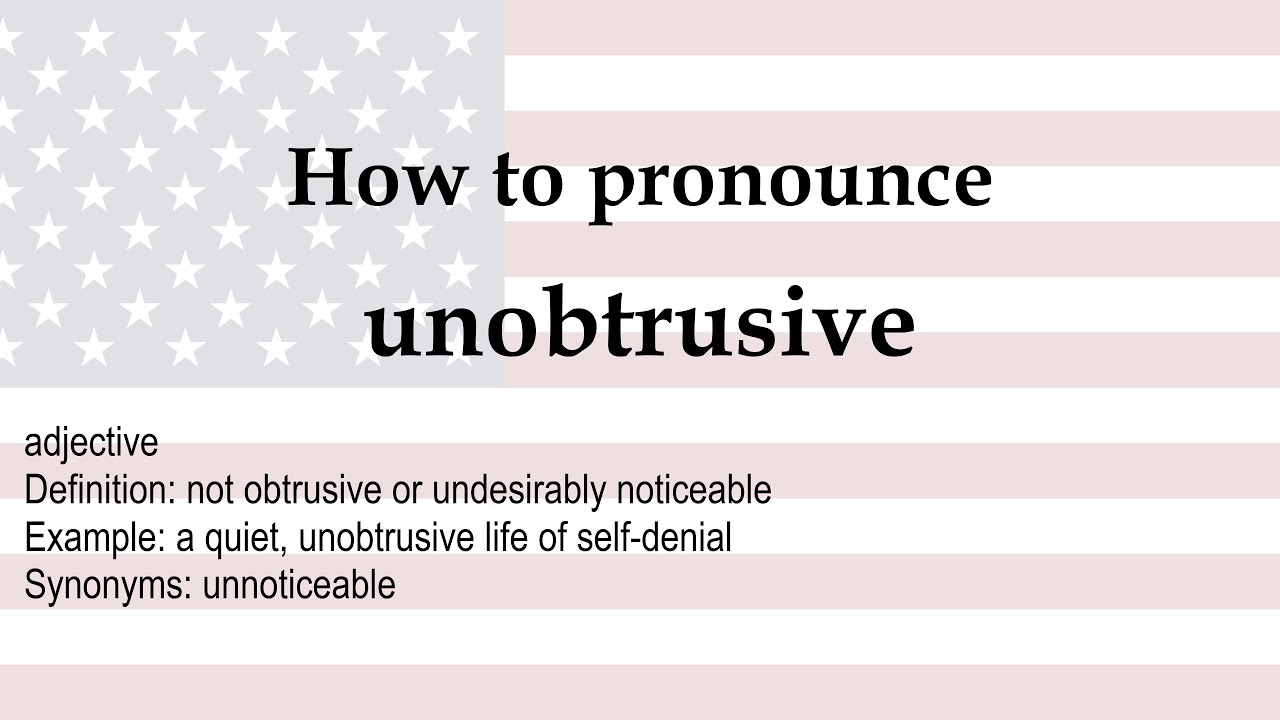 How to pronounce 'unobtrusive' + meaning - YouTube