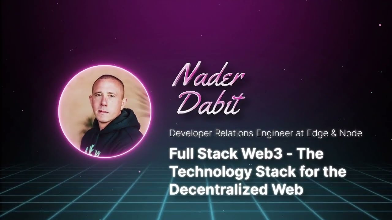 Nader Dabit - Full Stack Web3 - The Technology Stack for the ...