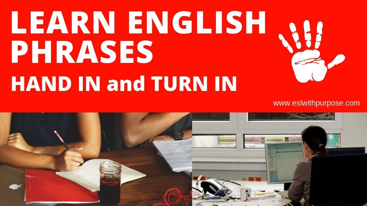 Learn English Phrasal Verbs Hand In and Turn In ESL Video Lesson - YouTube