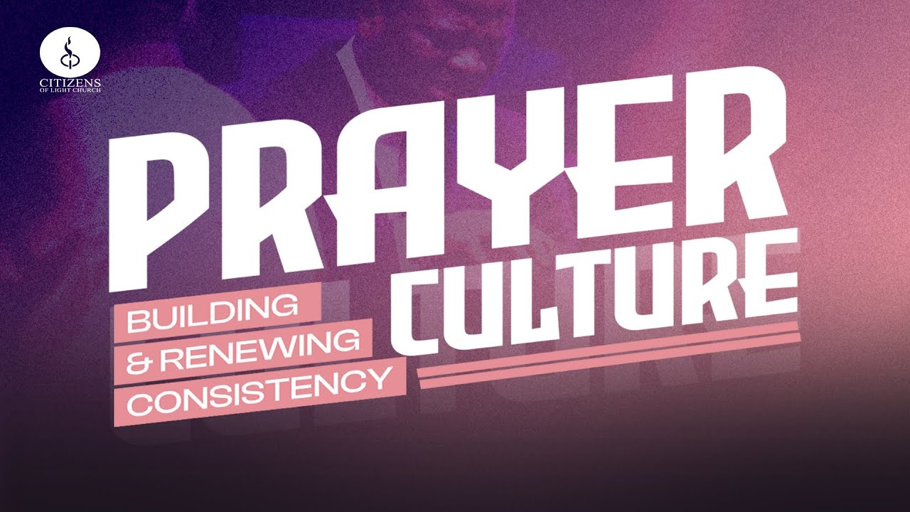 PRAYER CULTURE; BUILDING & RENEWING CONSISTENCY || MIDWEEK SERVICE ...