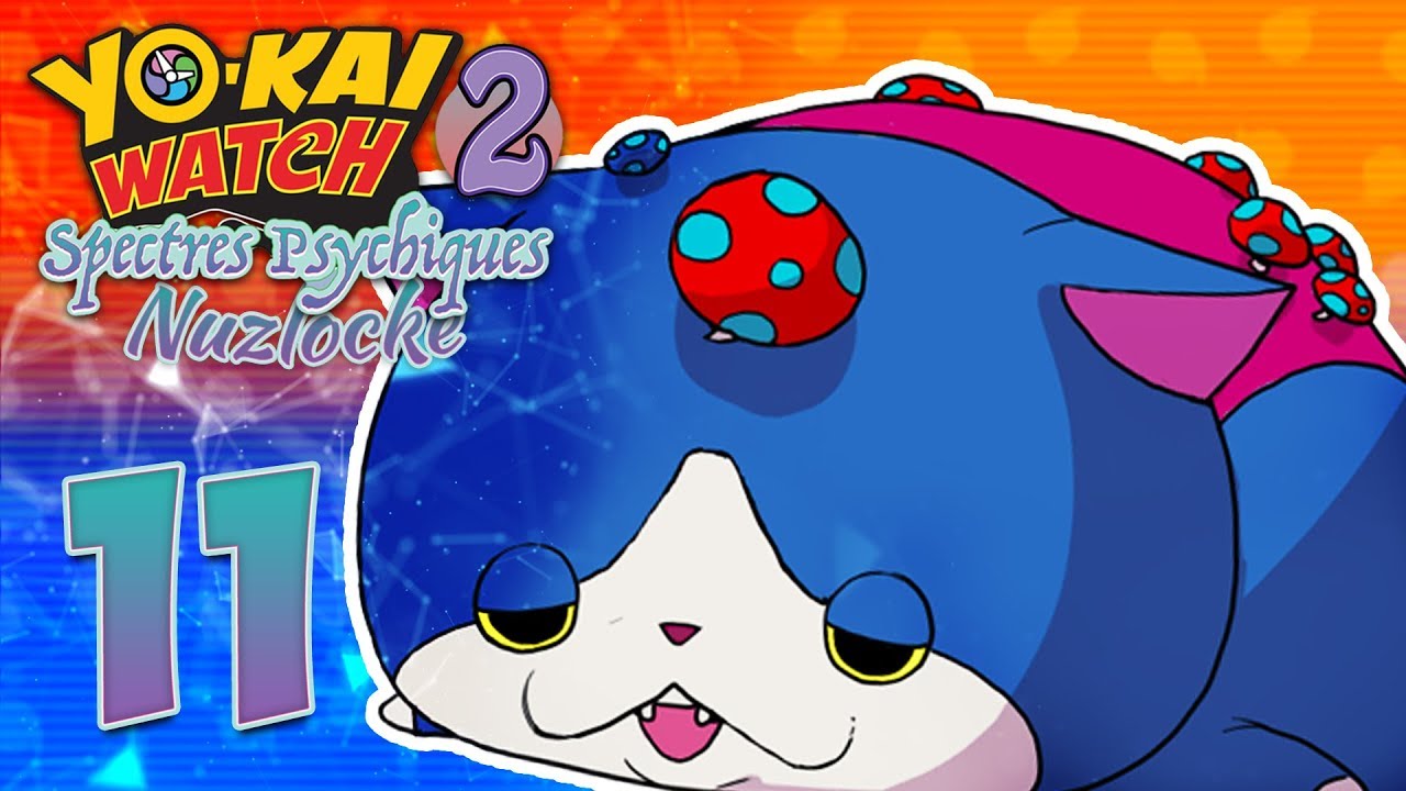 YO-KAI WATCH 2 SPECTRE PSYCHIQUES NUZLOCKE #11 FR - MEGANYAN QUI EST T ...