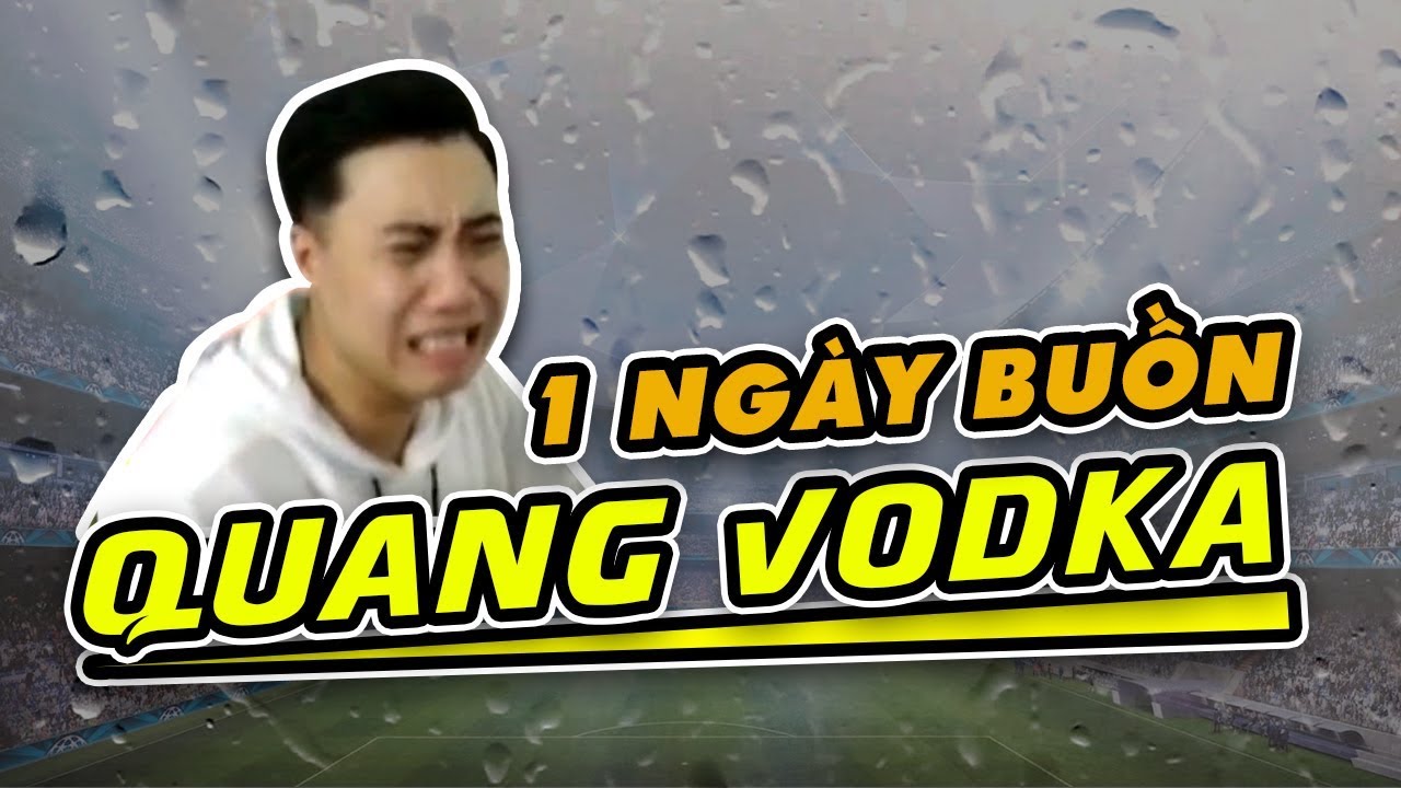 Vodka Quang Và 1 Ngày Buồn !....... - YouTube