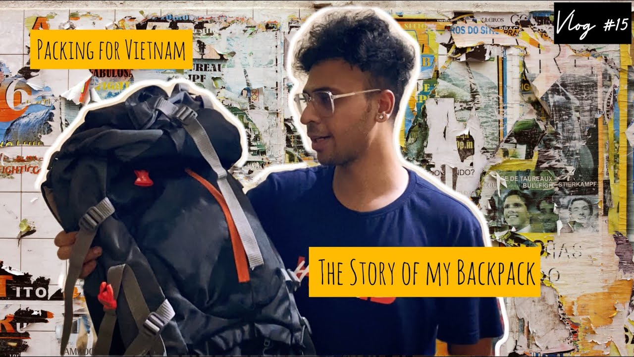 Packing for Vietnam ft. The Story of my Backpack | Vlog#15 | Pack With ...