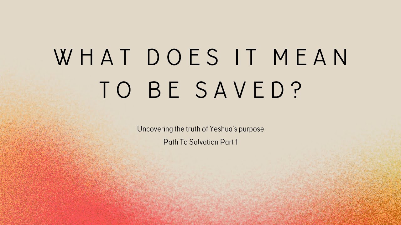 What Does It Mean To Be Saved? - Path To Salvation Part 1 - YouTube