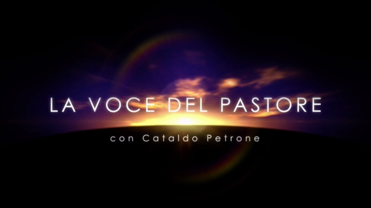 La Voce del Pastore “QUANDO EGLI SARÀ MANIFESTATO, SAREMO SIMILI A LUI ...