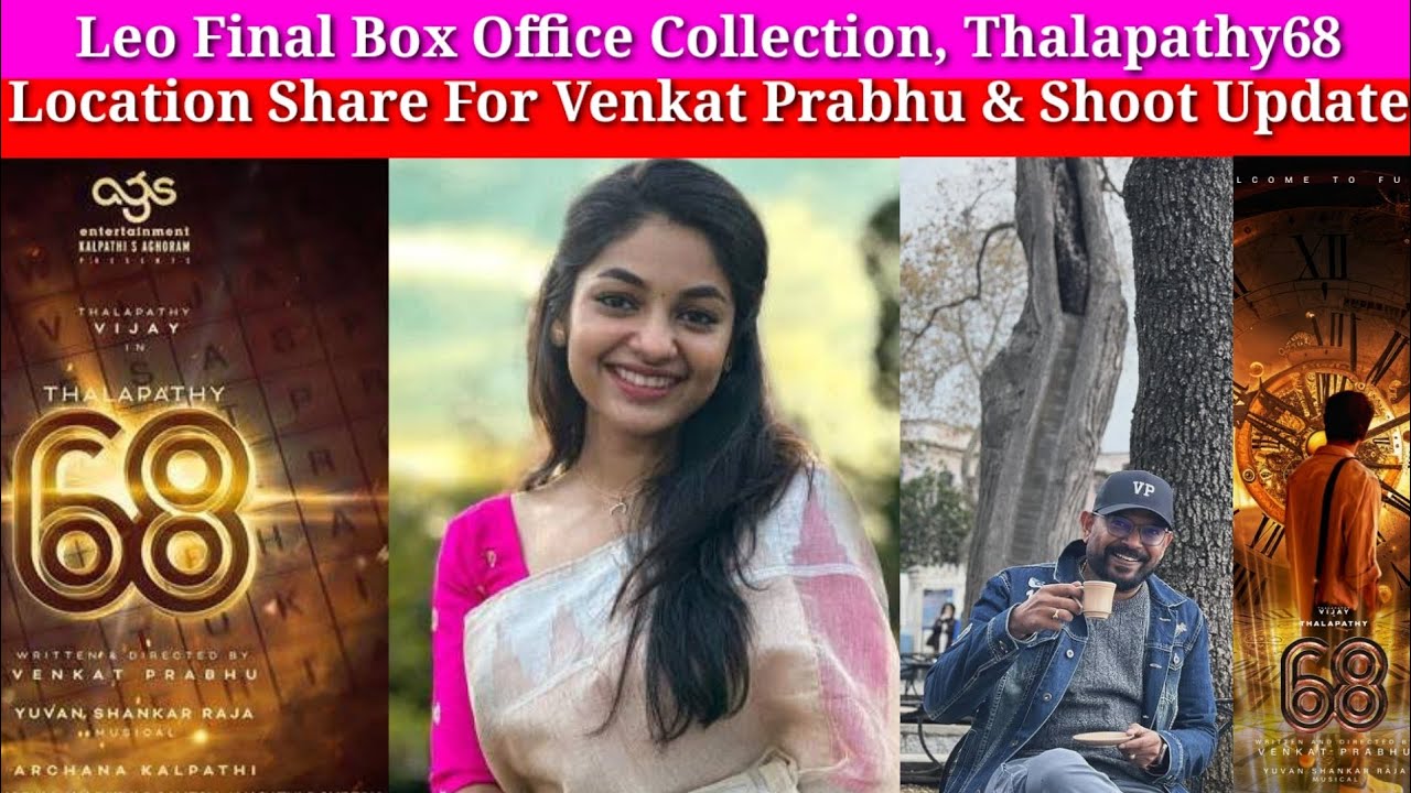Leo Final Box Office Collection, Thalapathy68 Location Share For Venkat ...
