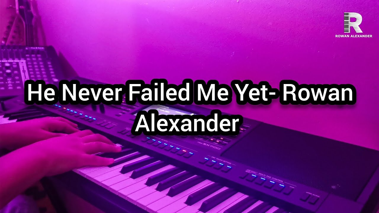 He Never Failed Me Yet- Rowan Alexander - YouTube