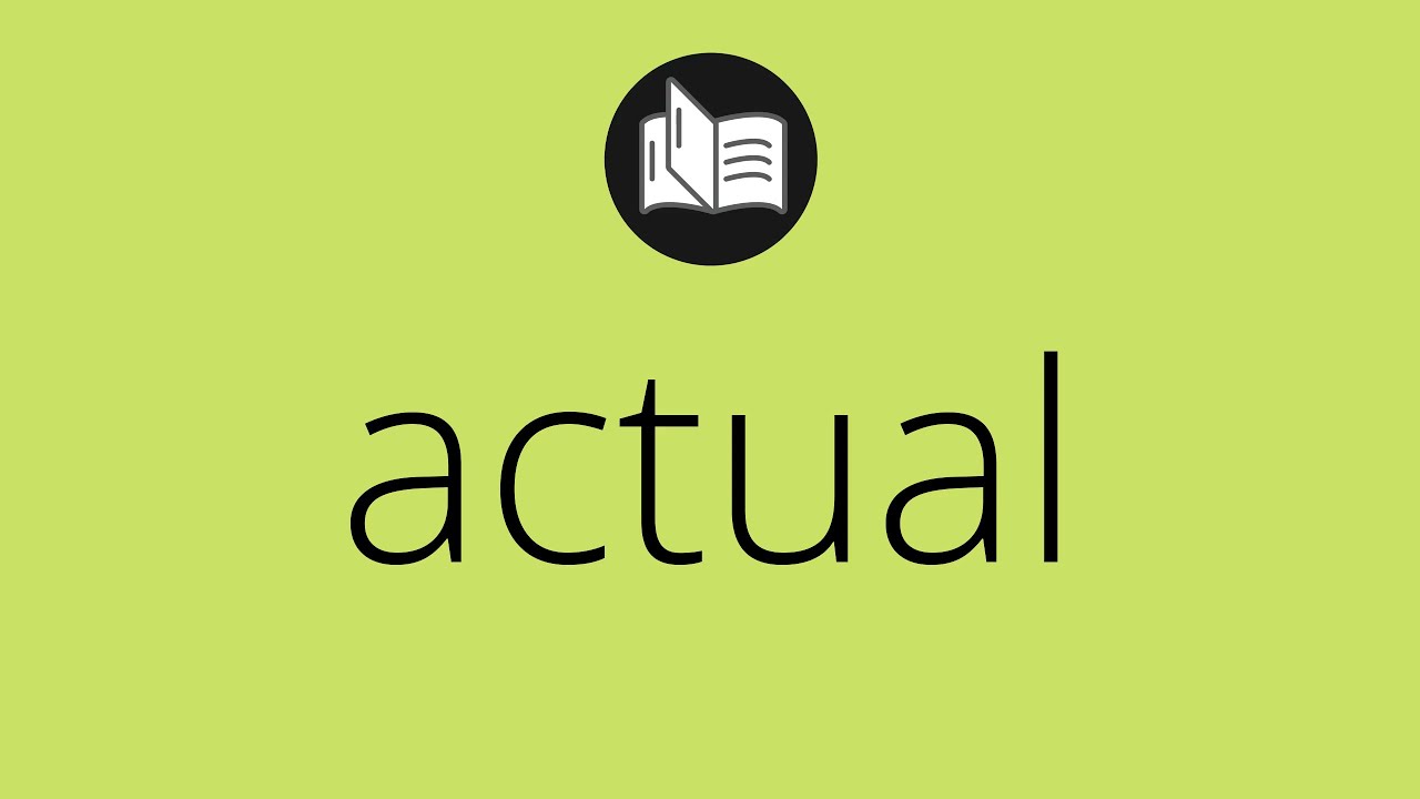 What ACTUAL means • Meaning of ACTUAL • actual MEANING • actual ...