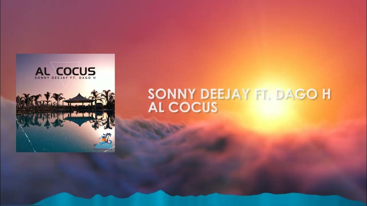 Sonny Deejay Ft. Dago H - Al Cocus (Official Visual) - YouTube