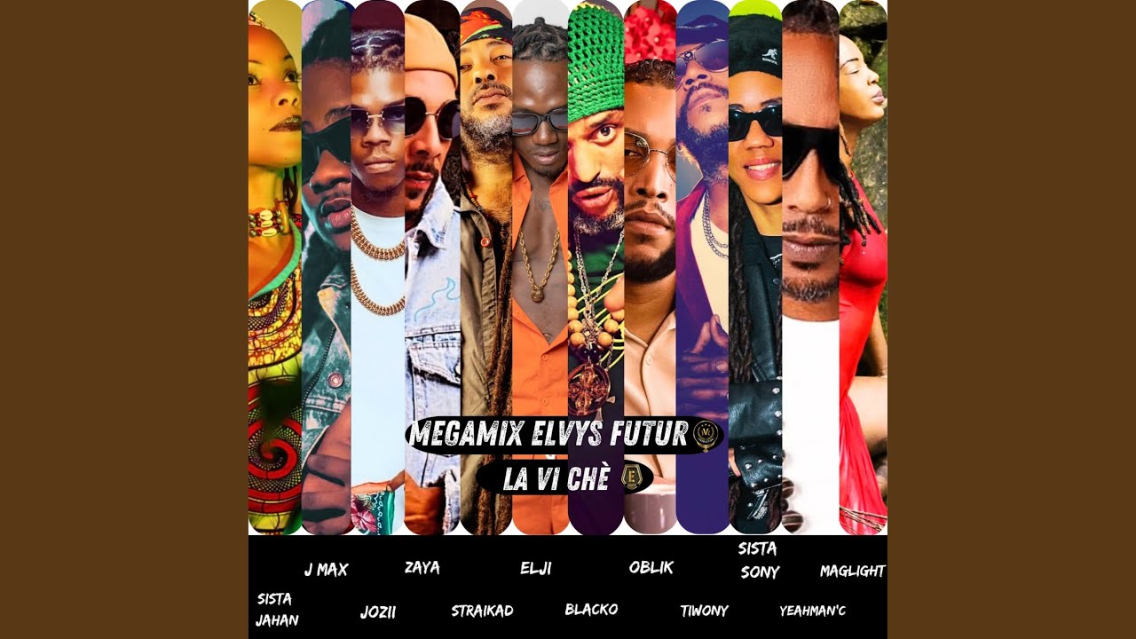 Elvys Futur - MegaMix La Vi Chè - Sista Jahan - J Max - Jozii - Tiwony ...