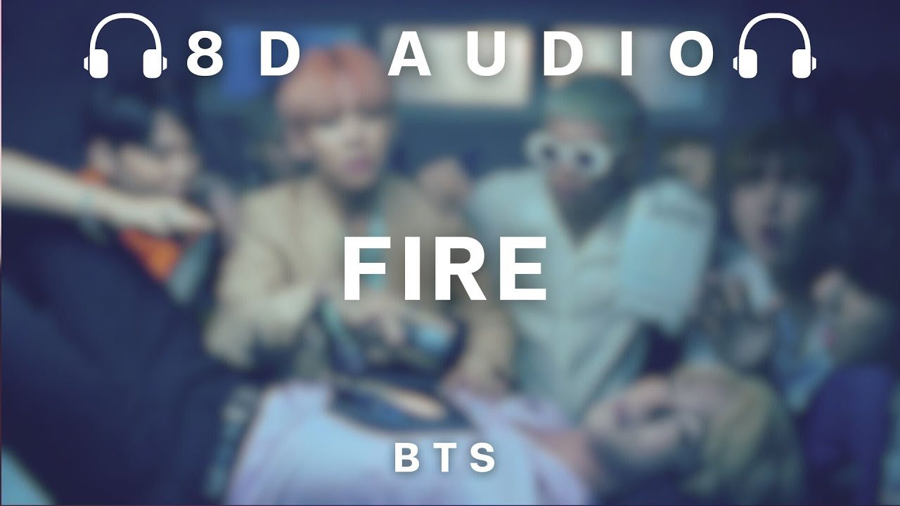 BTS - FIRE [8D AUDIO] 🎧 [Use Headphones]🎧 - YouTube