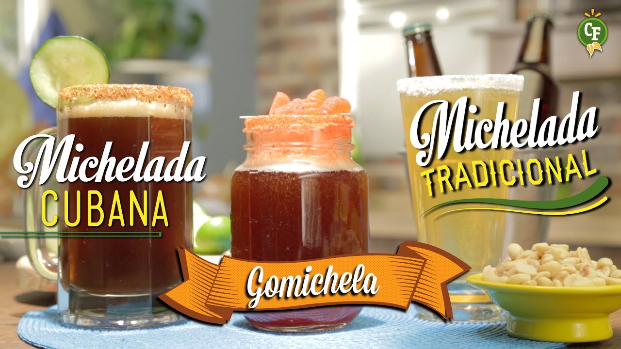 ¿Cómo preparar Michelada Tradicional, Gomichela y Michelada Cubana ...