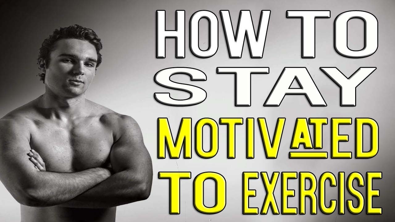 How To Stay Motivated To Exercise Tips To Stay Consistent Youtube