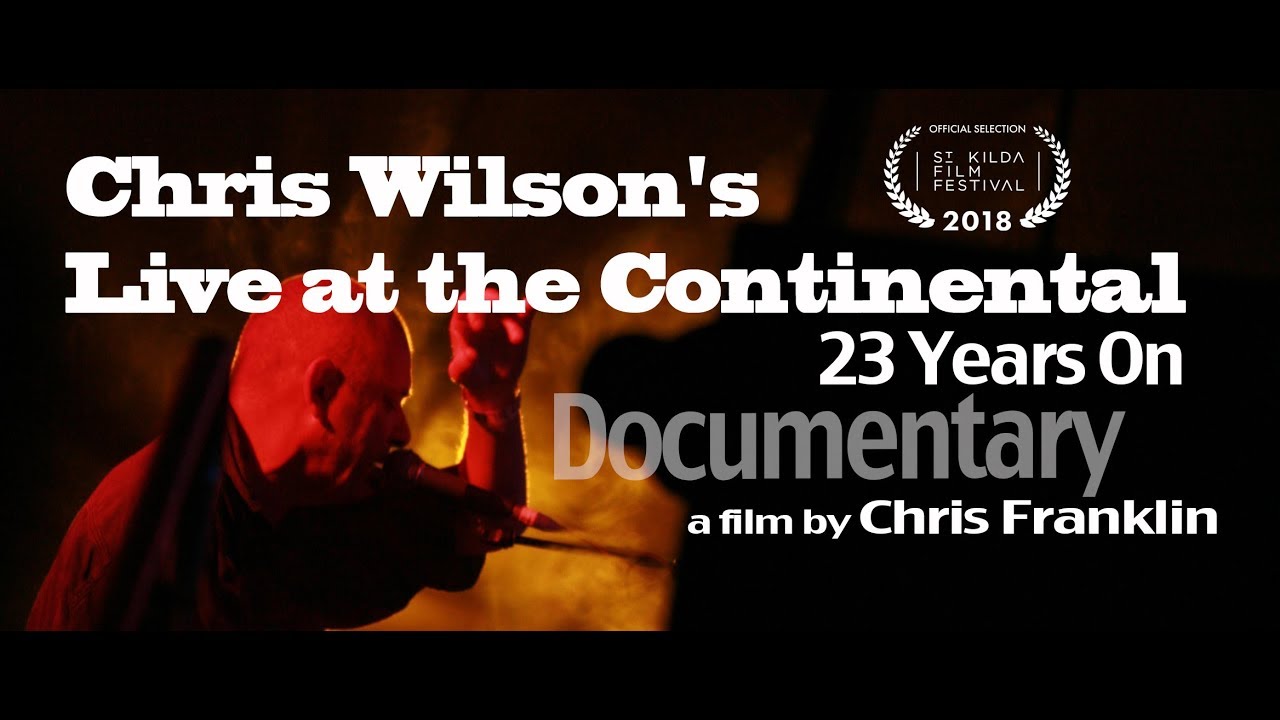 Chris Wilson's "Live at the Continental - 23 Years On" Documentary ...