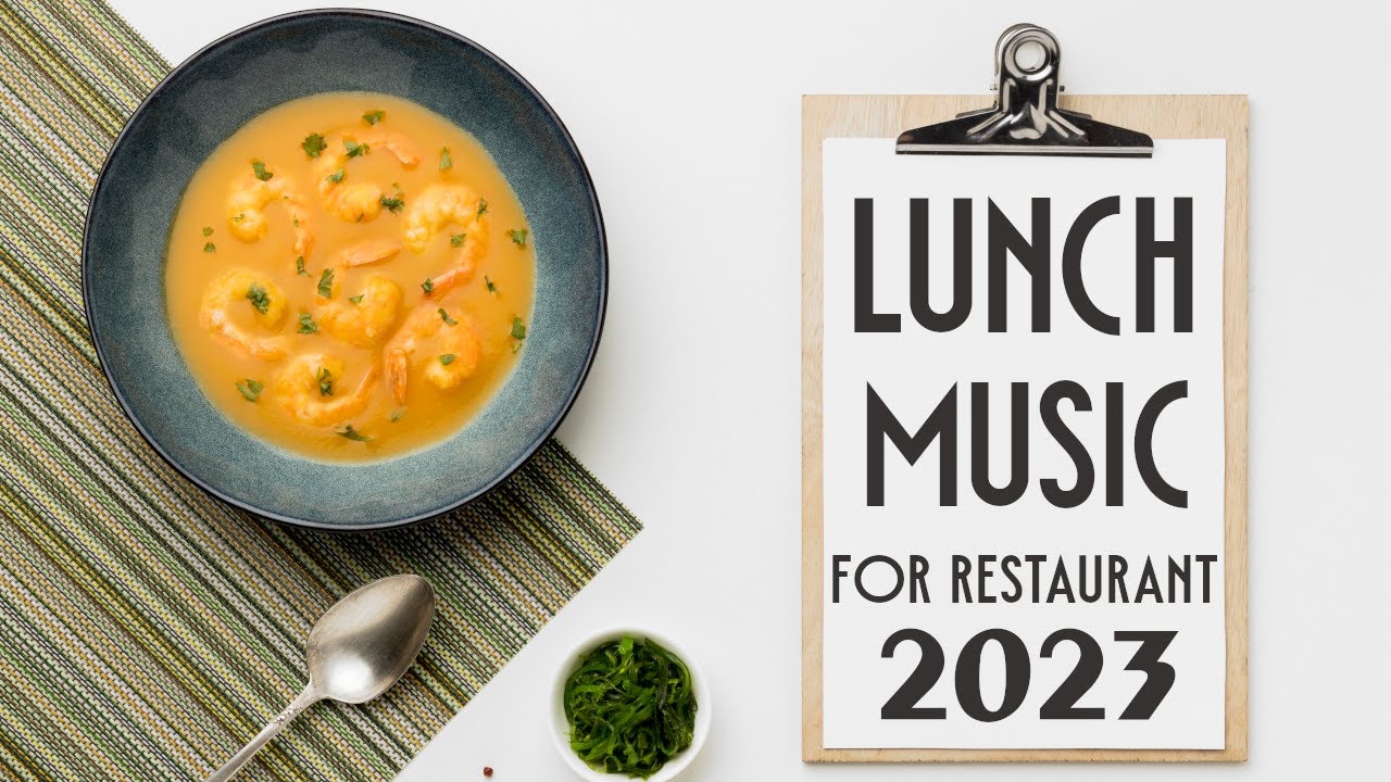 Lunch music for restaurant - 2023 Instrumental Lunchtime Playlist - YouTube