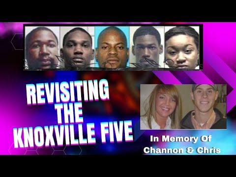 The Knoxville 5, An Unspeakable Crime. Remembering Channon & Chris ...