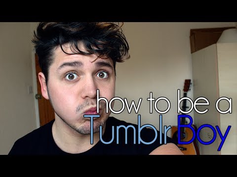 How To Be A Tumblr Boy