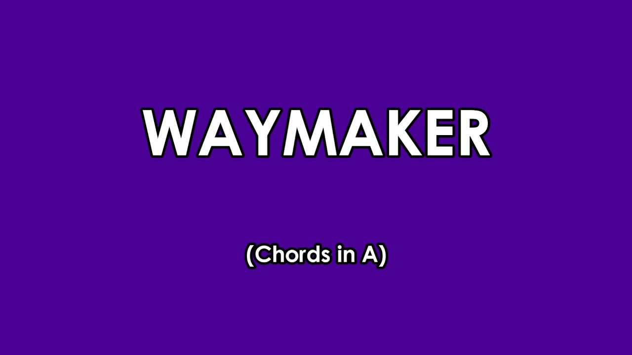Waymaker (Lyrics & Chords in A) | Michael W. Smith ft. Vanessa Campagna ...