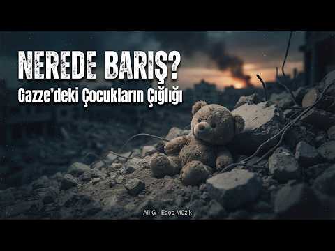 NEREDE BARIŞ? | Gazze'deki Çocukların Çığlığı (Resmi Ağıt) - Ali G