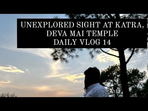 DAILY VLOG 14| UNEXPLORED SIGHT AT KATRA, DEVA MAI TEMPLE - YouTube