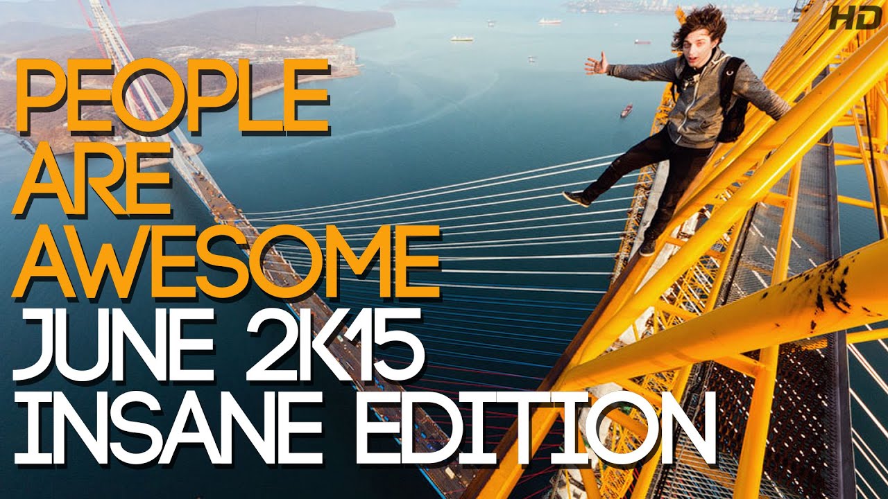 People Are Awesome June 2015 INSANE EDITION - YouTube