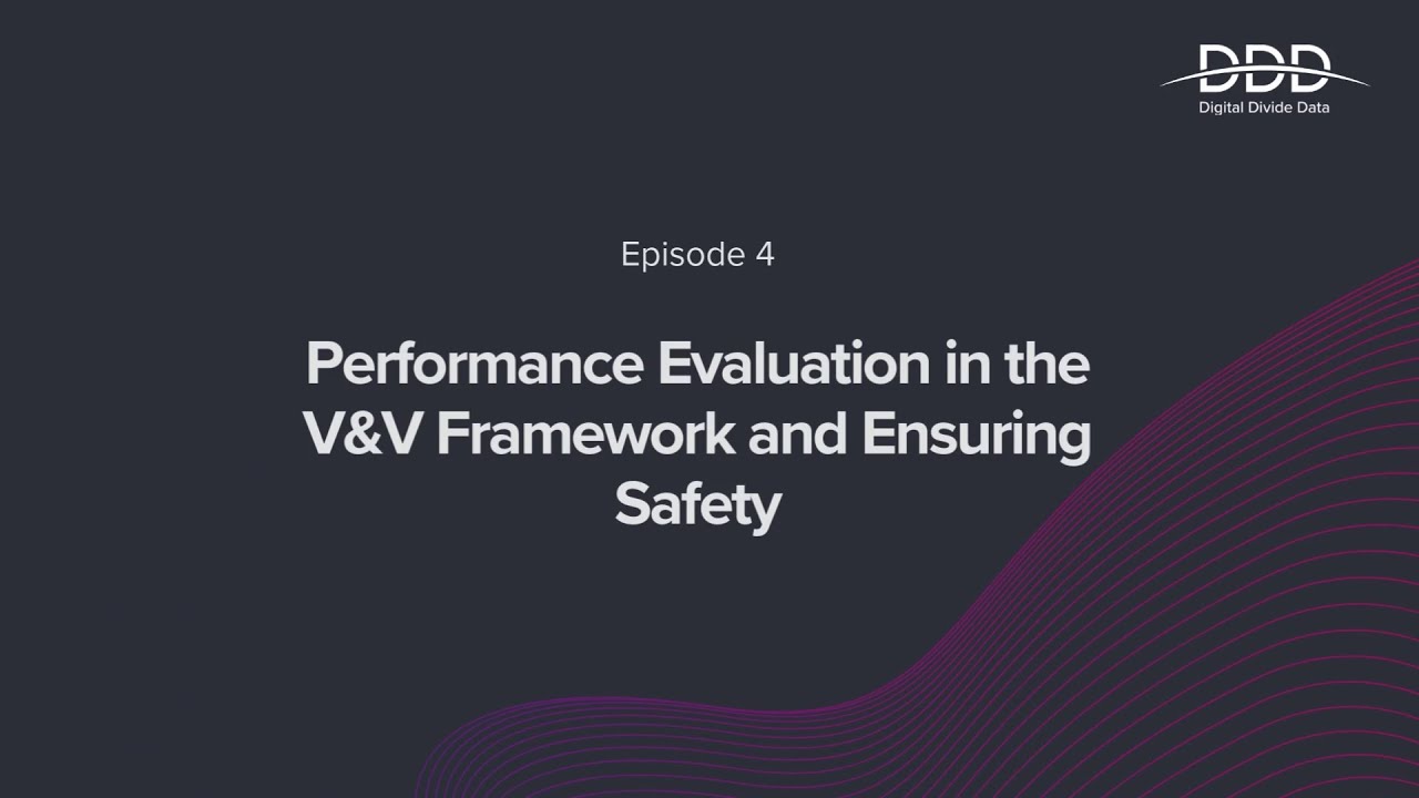 Ep 4 : Performance Evaluation in the V&V Framework and Ensuring Safety ...