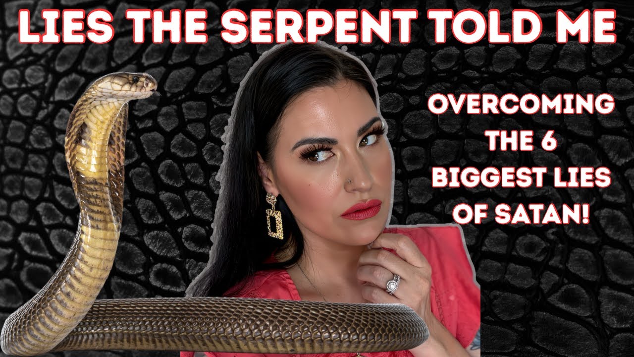 LIES THE SERPENT TOLD ME; THE 6 BIGGEST LIES OF SATAN, AND HOW TO ...