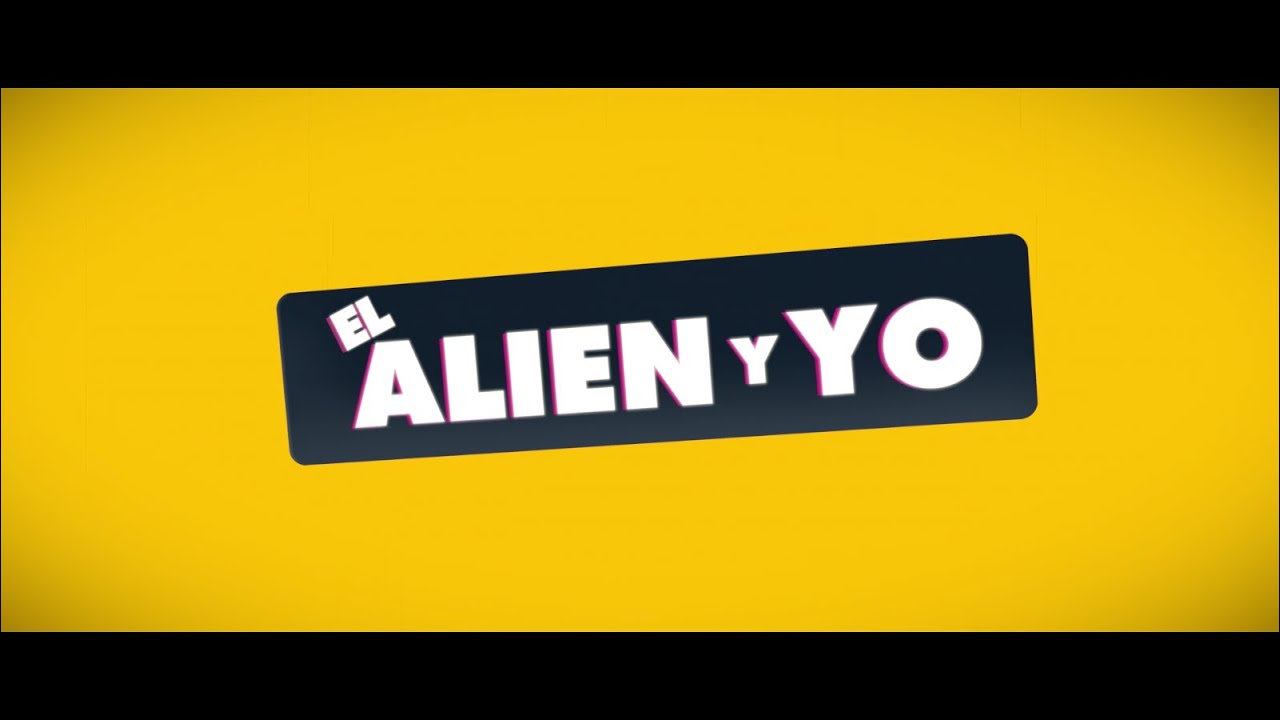El Alien y Yo, llega a la pantalla grande - YouTube