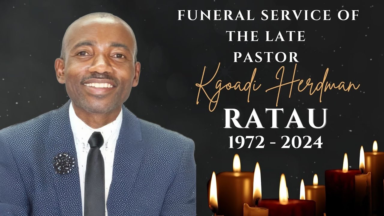 FUNERAL SERVICE OF THE LATE PASTOR KGOADI HERDMAN RATAU - YouTube