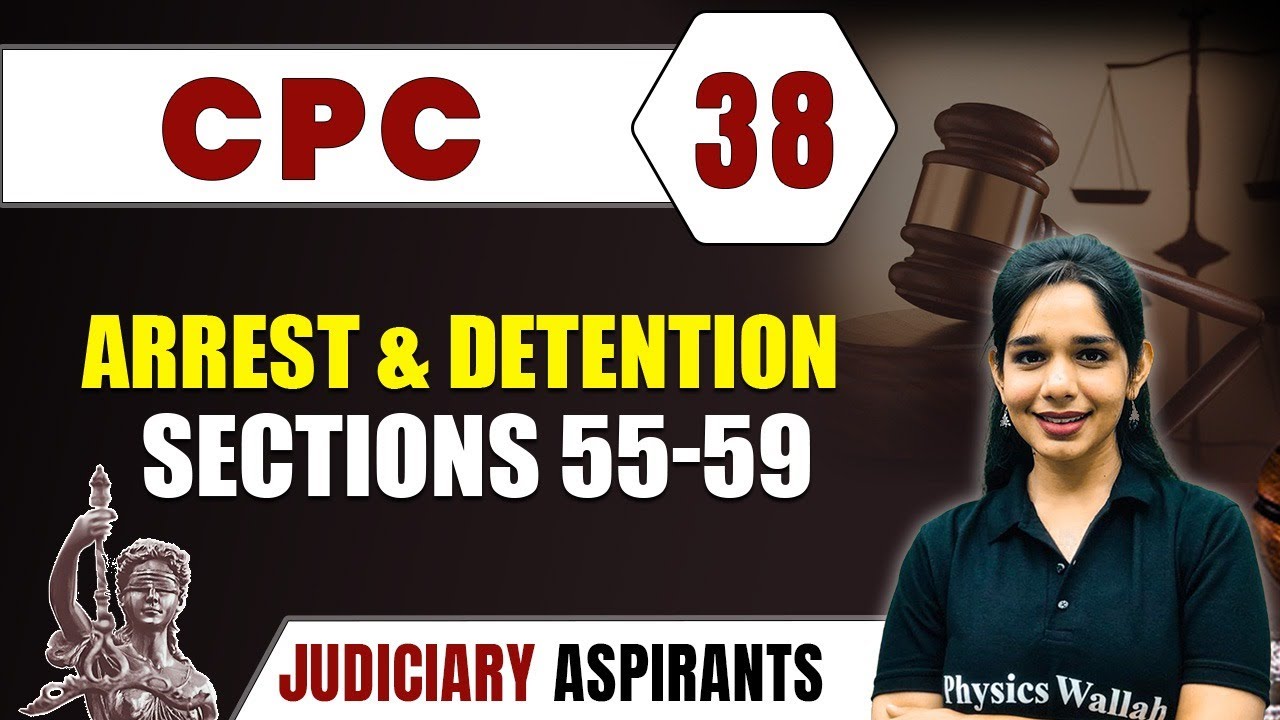 CPC 38 | Arrest & Detention- Sections 55-59 | Major Law | CLAT, LLB ...