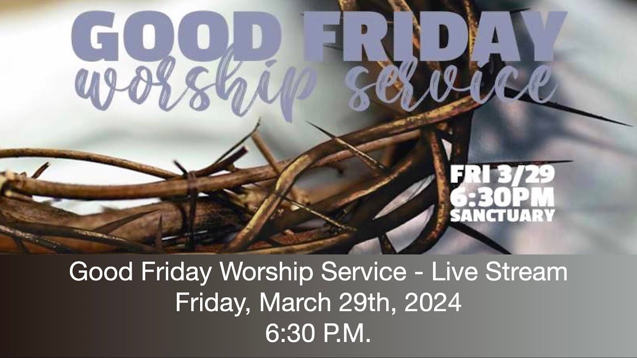 3-29-24 Good Friday Worship Service - Live Stream - YouTube
