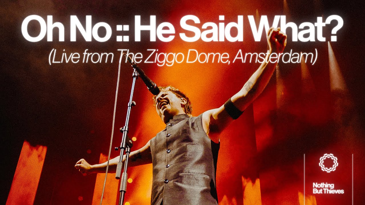Nothing But Thieves :: Oh No :: He Said What? Live From Ziggo Dome ...