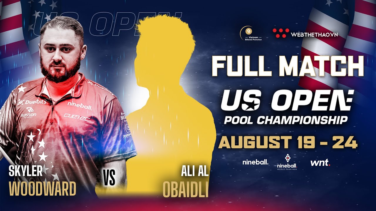 TRẬN ĐẤU | Skyler Woodward vs Ali Al Obaidli | Giải billiards US Open ...