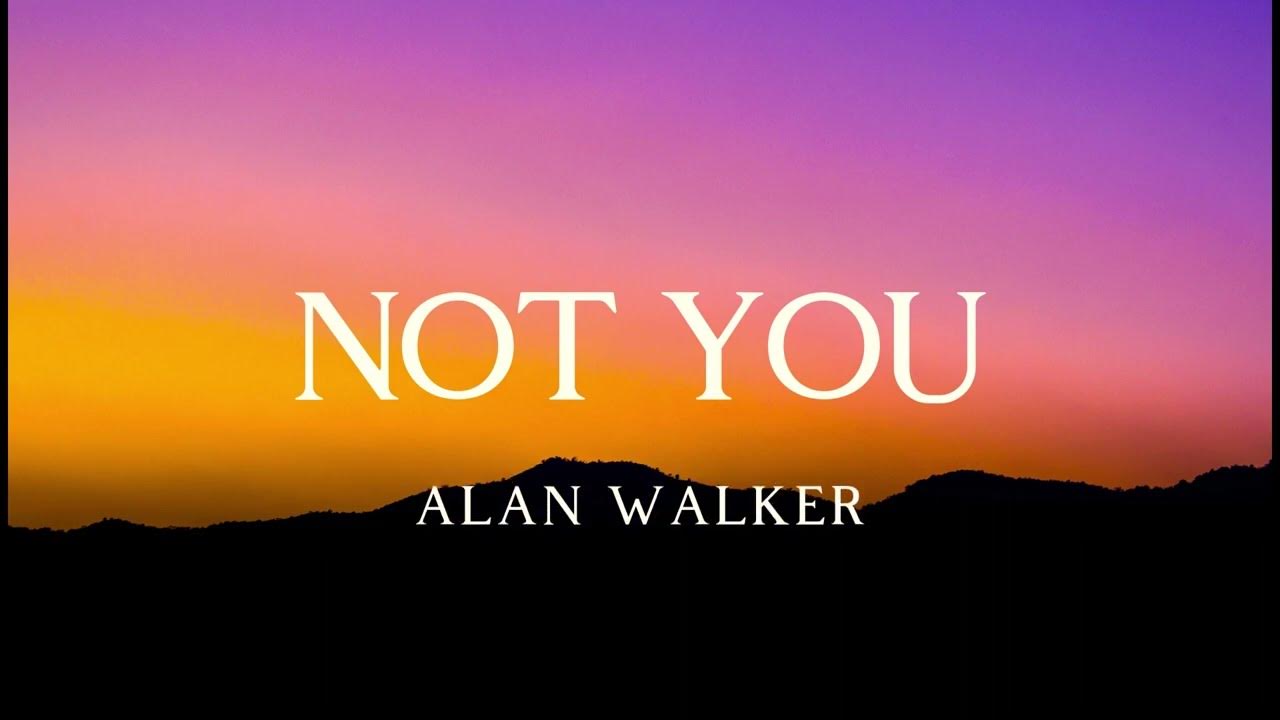 Not You - Alan Walker & Emma Steinbakken (Lirik Lagu Dan Terjemahan) - YouTube