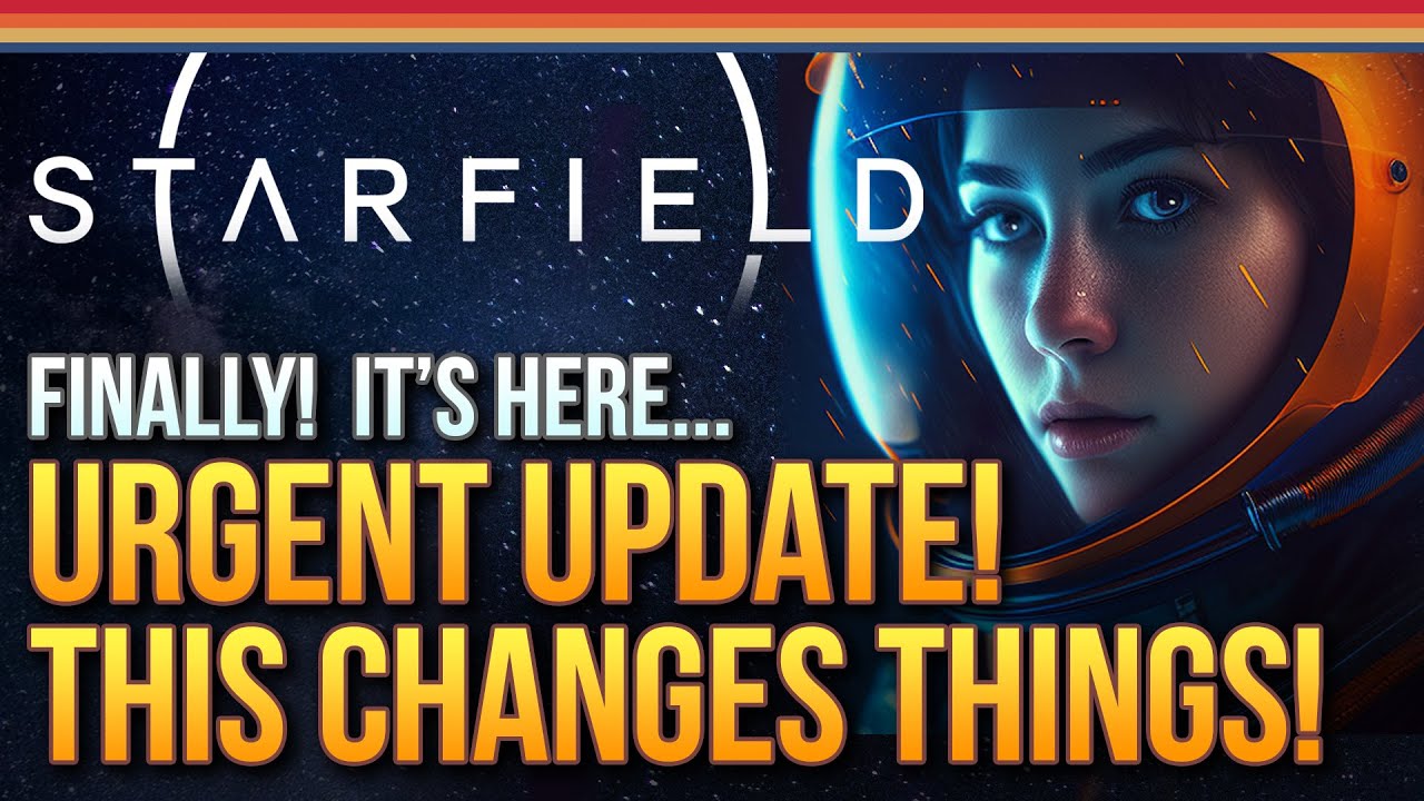 Starfield - Finally! It's Here! An Urgent Update! And By Far, The ...