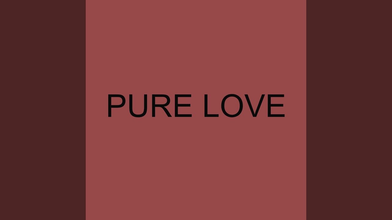 Pure love - YouTube