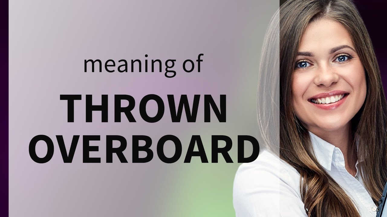 Understanding "Thrown Overboard": A Guide for English Language Learners ...