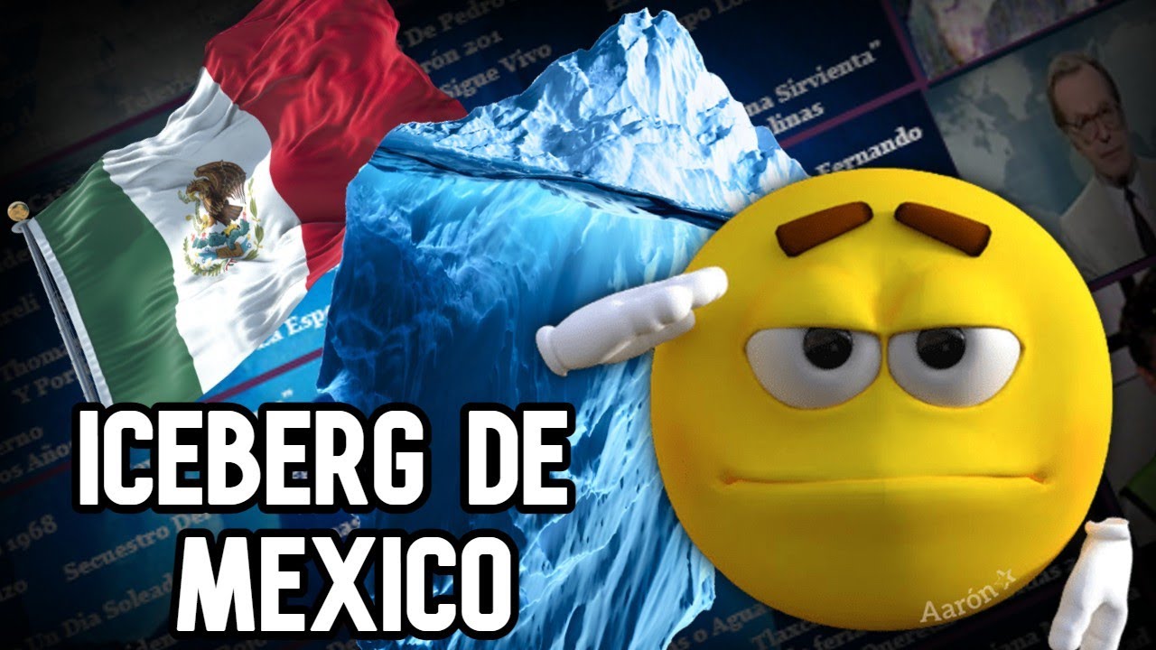 EL MISTERIOSO ICEBERG DE MEXICO ( ESPECIAL 15 DE SEPTIEMBRE) - YouTube
