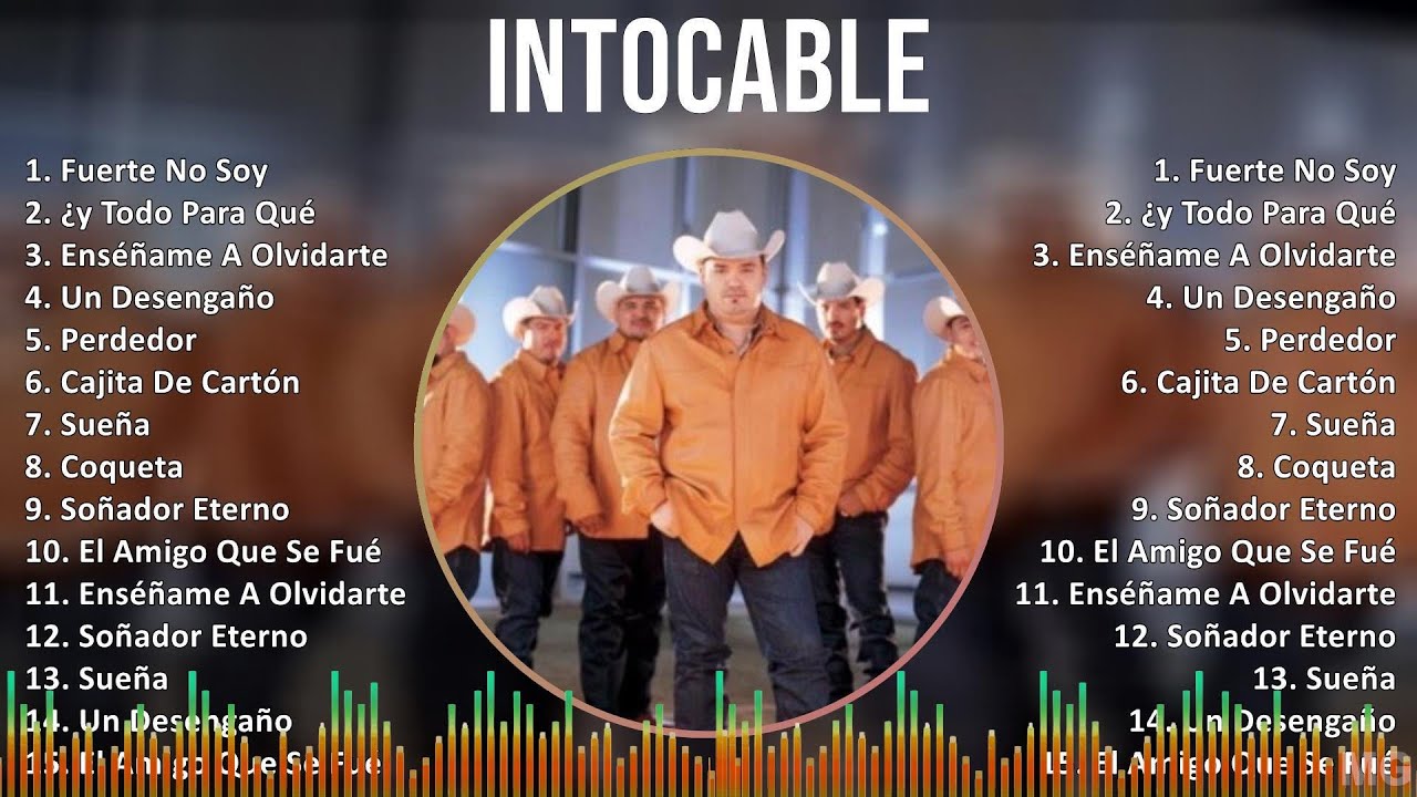 Intocable 2024 MIX Grandes Exitos - Fuerte No Soy, ¿y Todo Para Qué ...