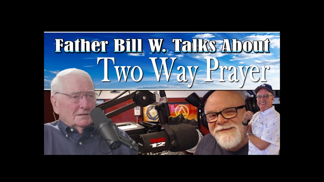 Two Way Prayer With Father Bill W - YouTube