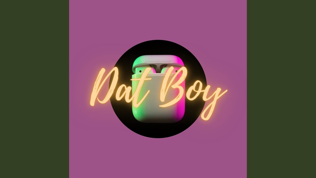 DAT BOY - YouTube