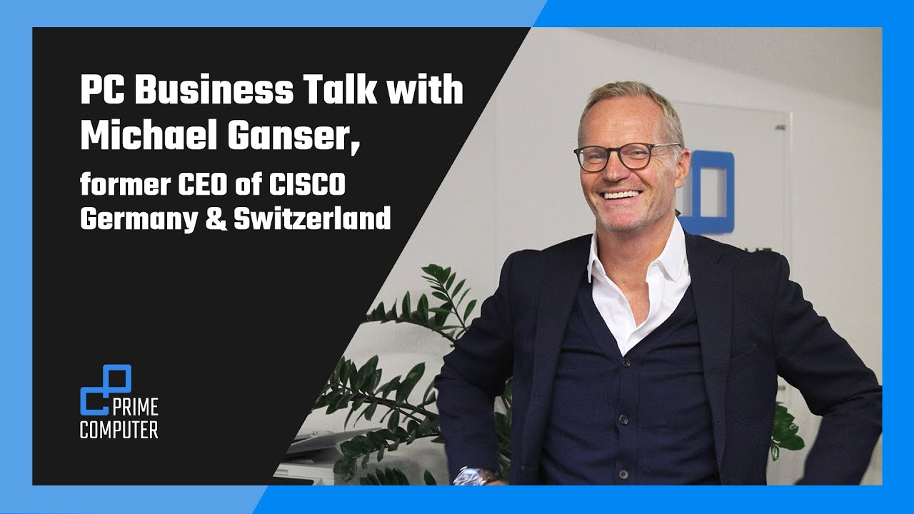 PC Business Talk with Michael Ganser, former CEO of Cisco Gemany ...