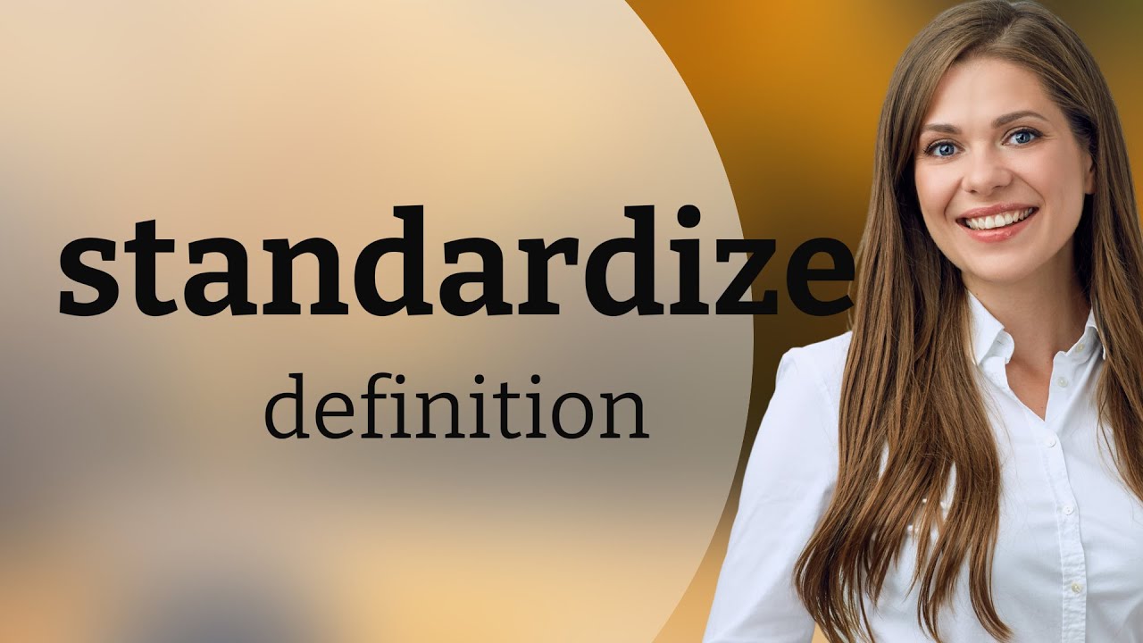 Standardize • definition of STANDARDIZE - YouTube