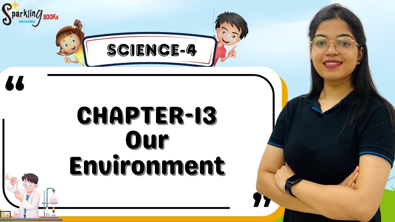 SPARKLING BOOKS | SCIENCE-4 | CH-13 : OUR ENVIRONMENT - YouTube