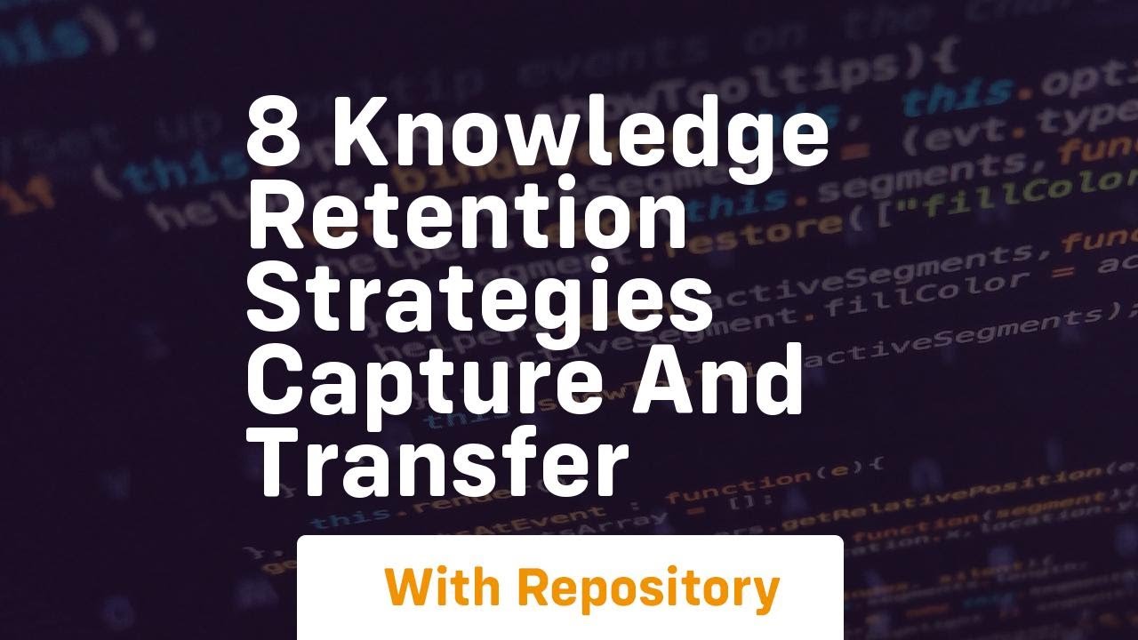 8 knowledge retention strategies capture and transfer - YouTube