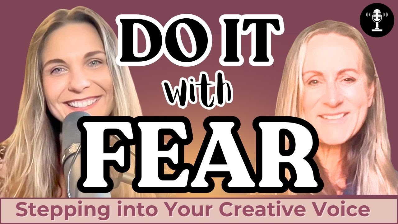 Do It With Fear: Stepping Into Your Creative Voice (ft. Nicole Witt ...