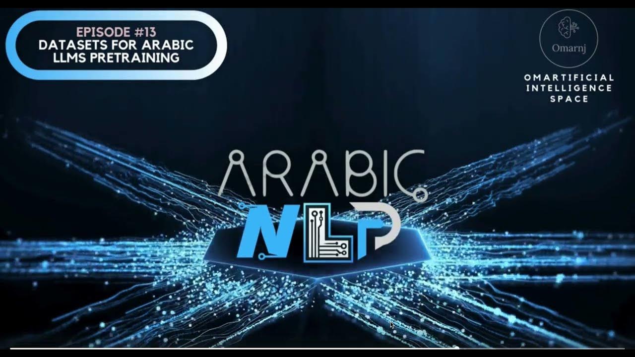 Arabic NLP Series | Episode 13: Arabic LLMs with Diverse Pretraining Datasets - YouTube